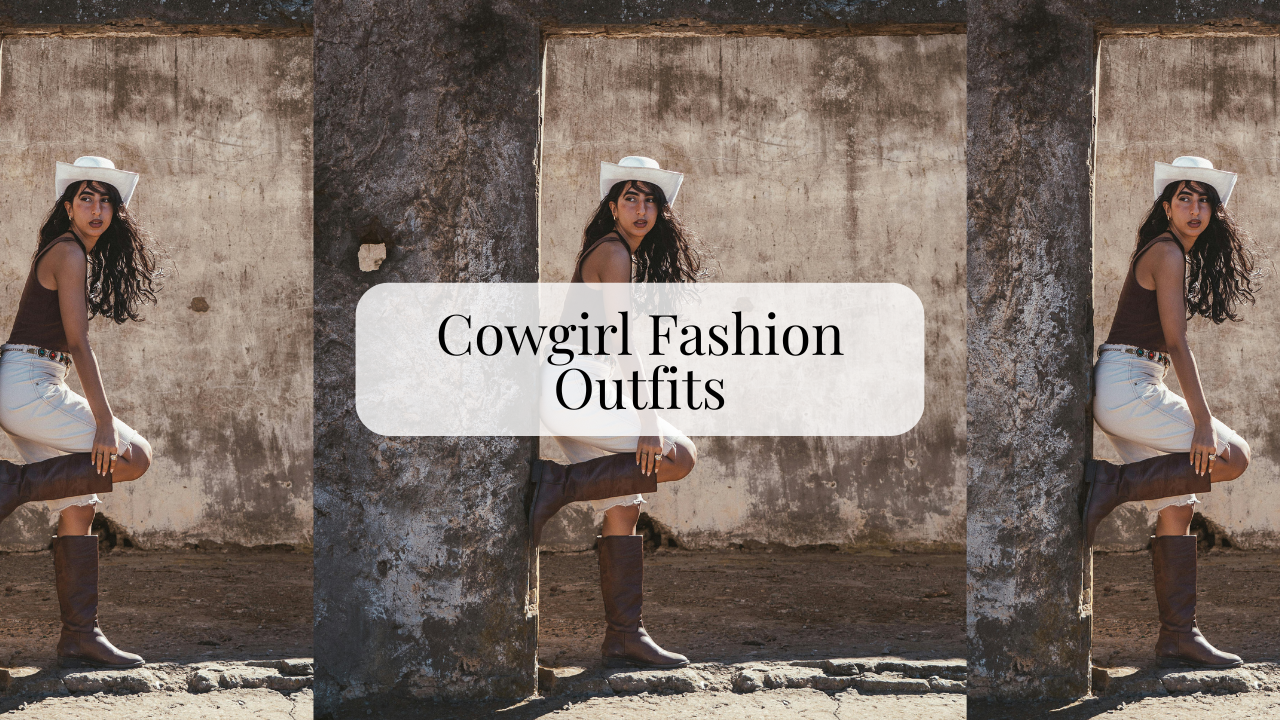Cowgirl Fashion Outfits And Style Tips